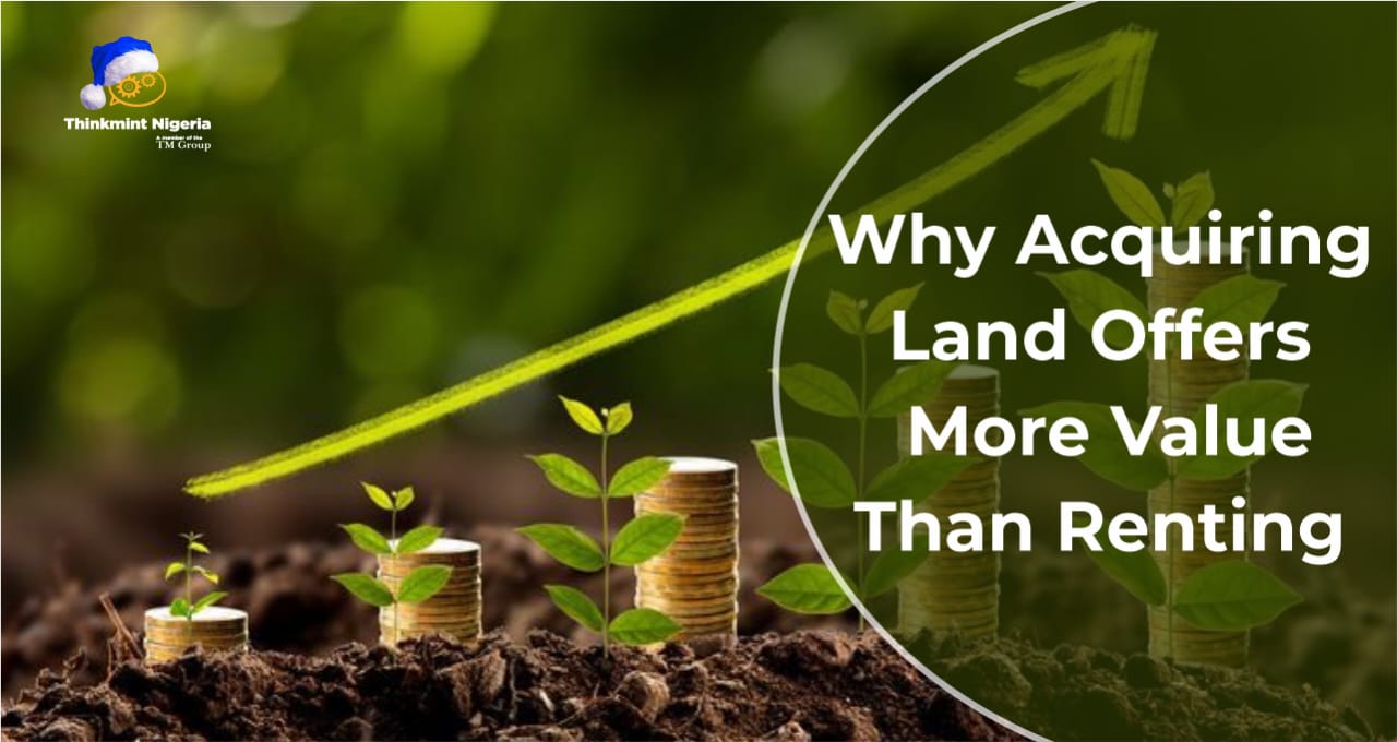 Why Acquiring Land Offers More Value Than Renting - Buy Real Estate