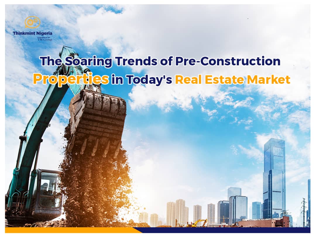 The Soaring Trends of Pre-Construction Properties in Today’s Real ...